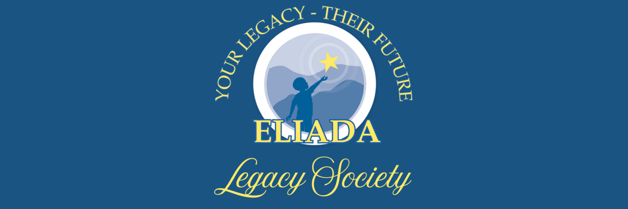 Create a Legacy of Hope and Love - Eliada Homes